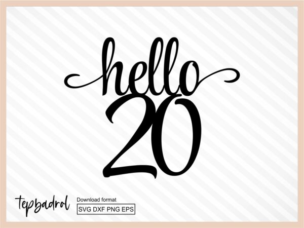 Hello 20 Cake Topper svg | Vectorency