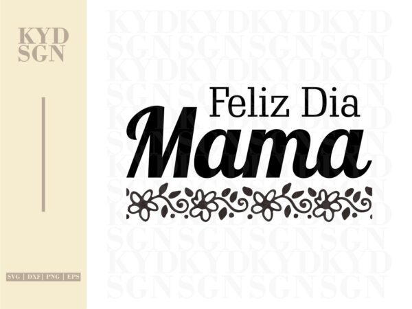 Feliz Dia Mama Svg Vectorency